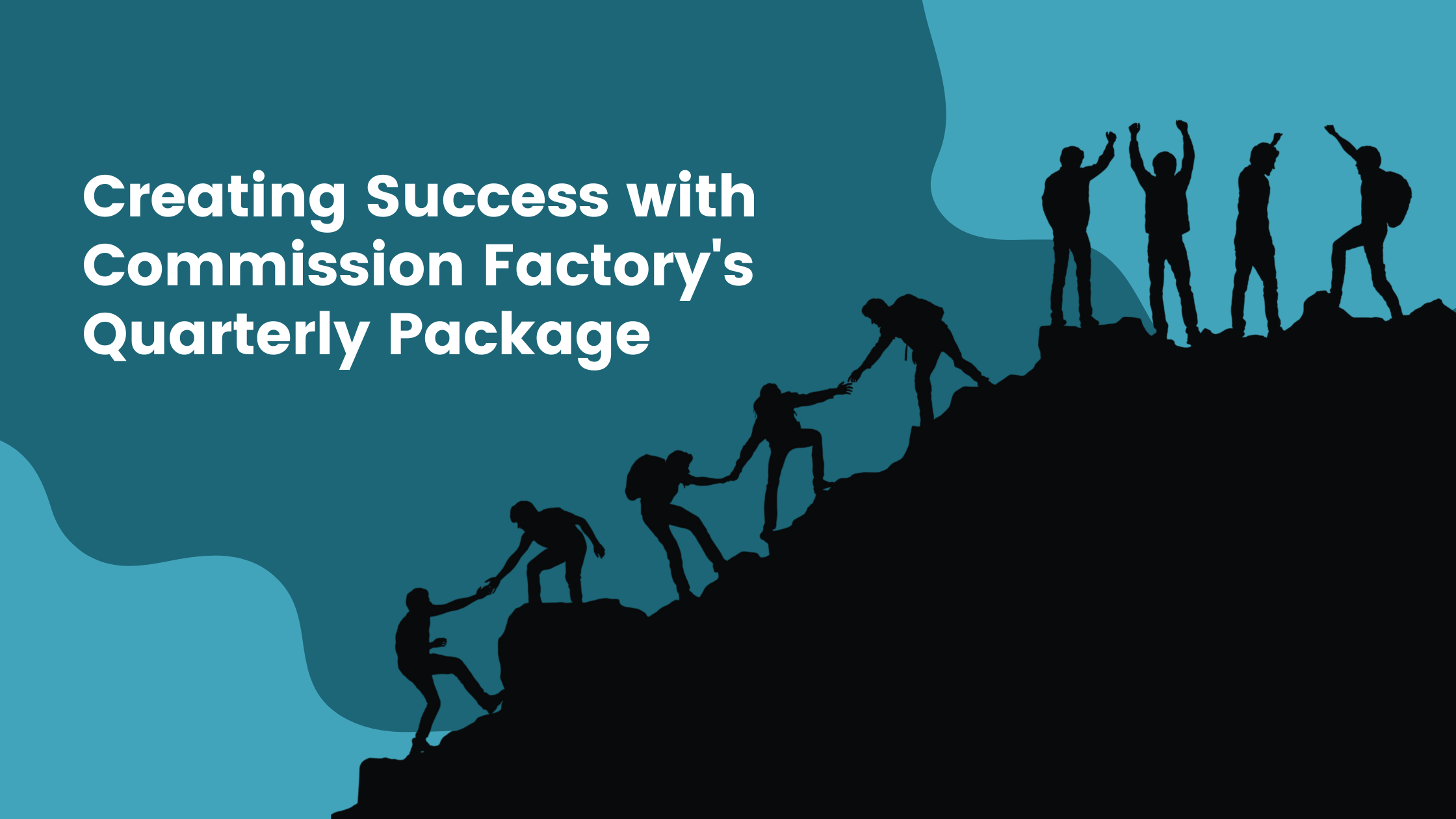 Creating Success with Commission Factory's Quarterly Package